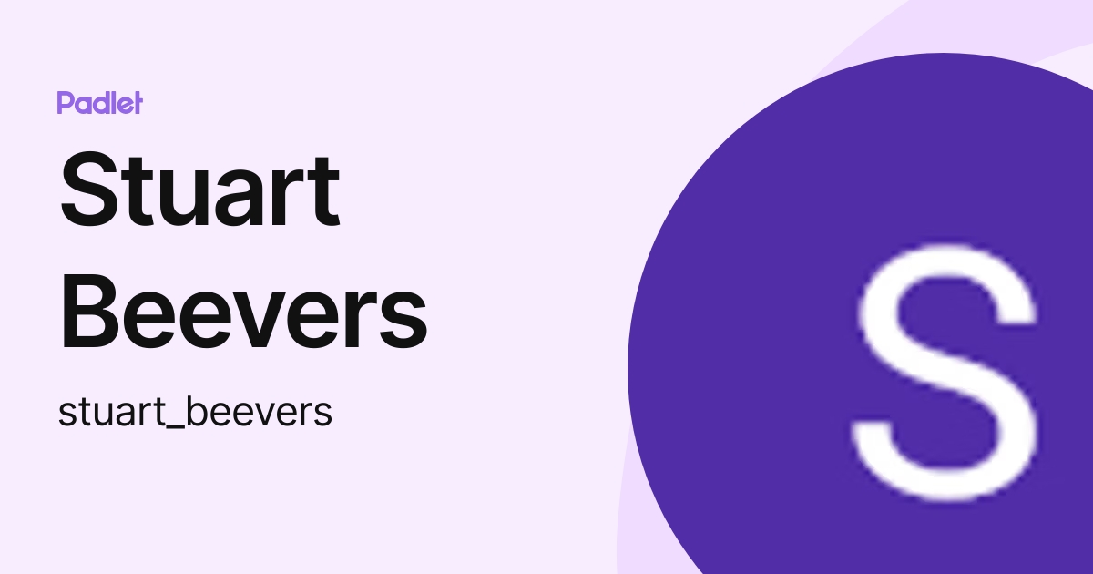 Stuart Beevers (stuart_beevers) profile | Padlet