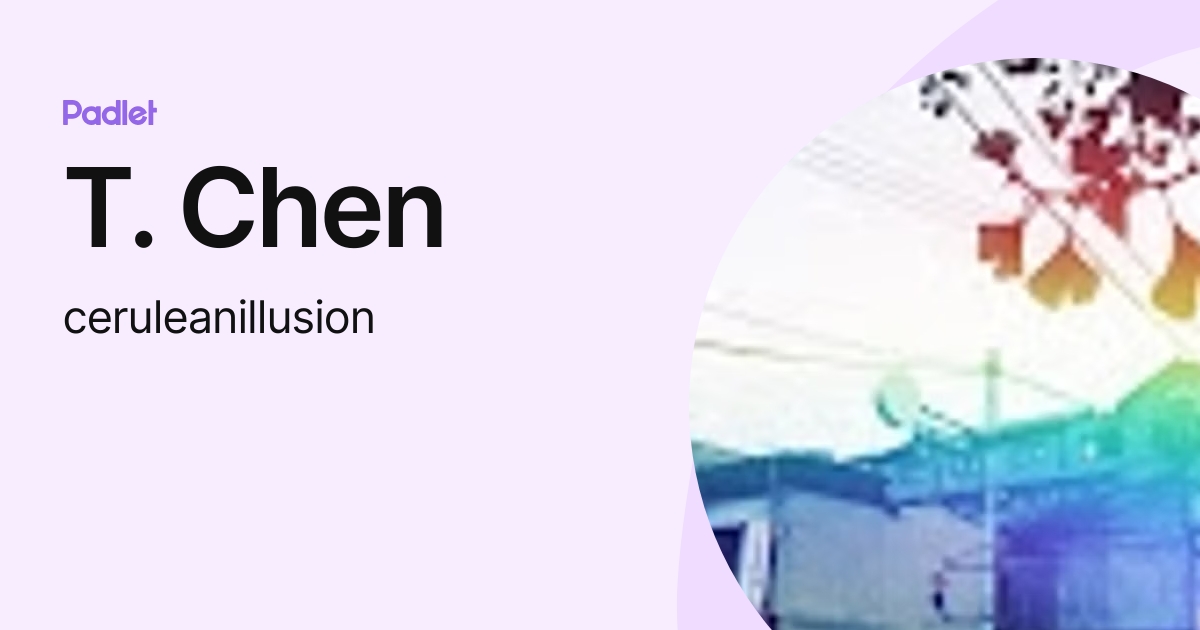 T. Chen (ceruleanillusion) profile | Padlet