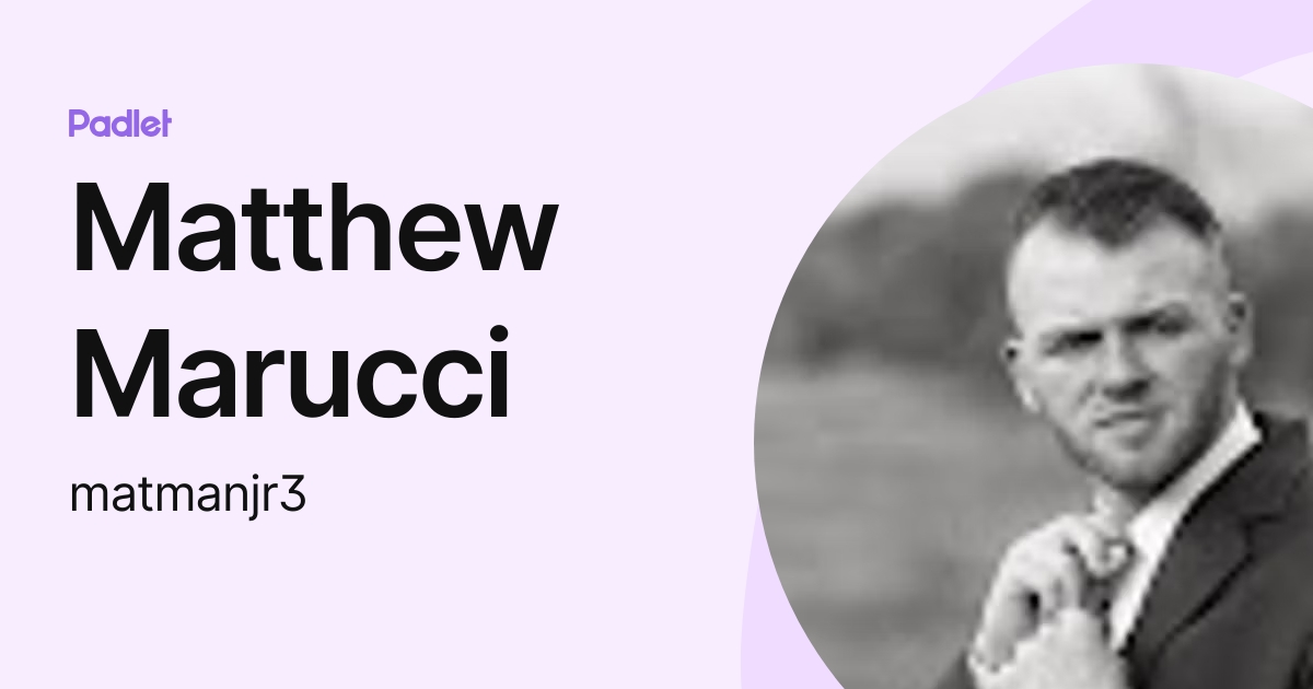 Matthew Marucci (matmanjr3) profile | Padlet