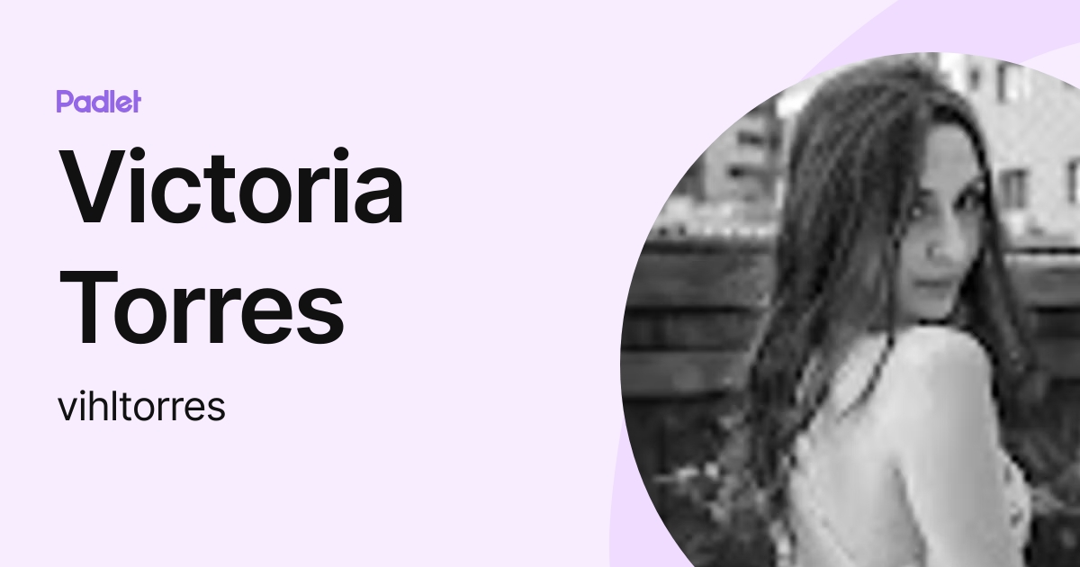 Victoria Torres (vihltorres) profile | Padlet