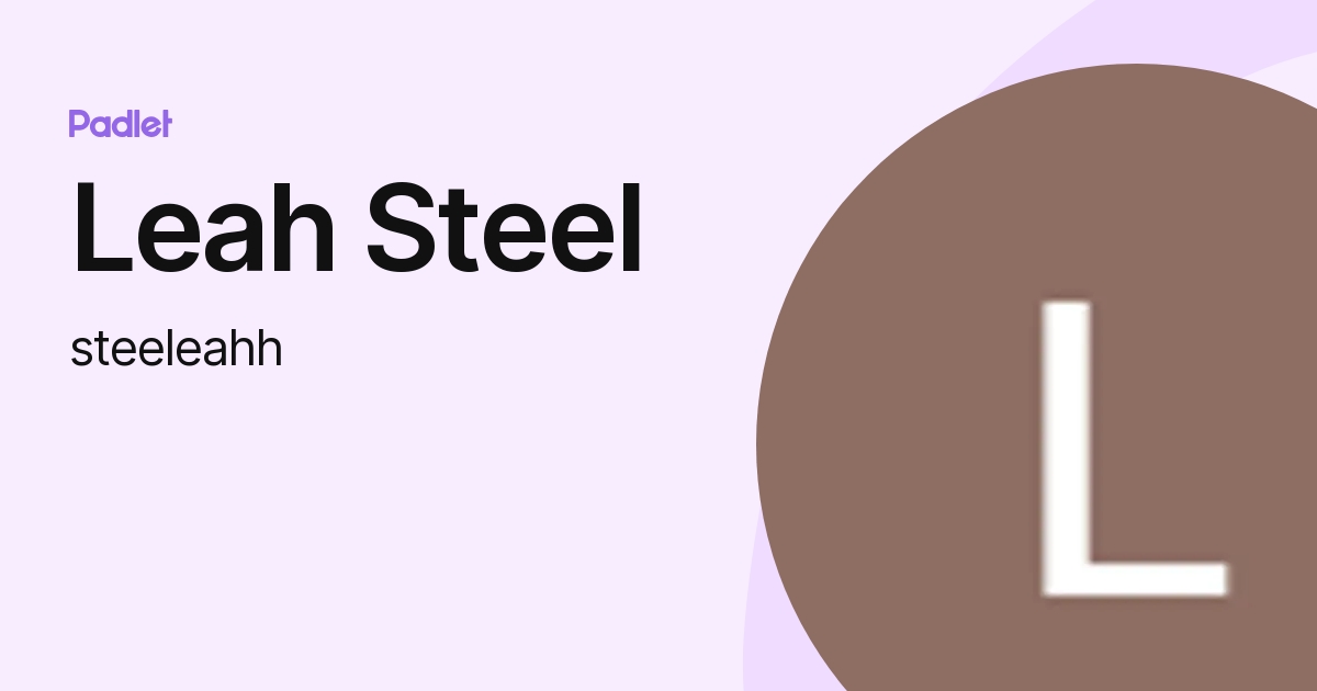 Leah Steel (steeleahh) profile | Padlet