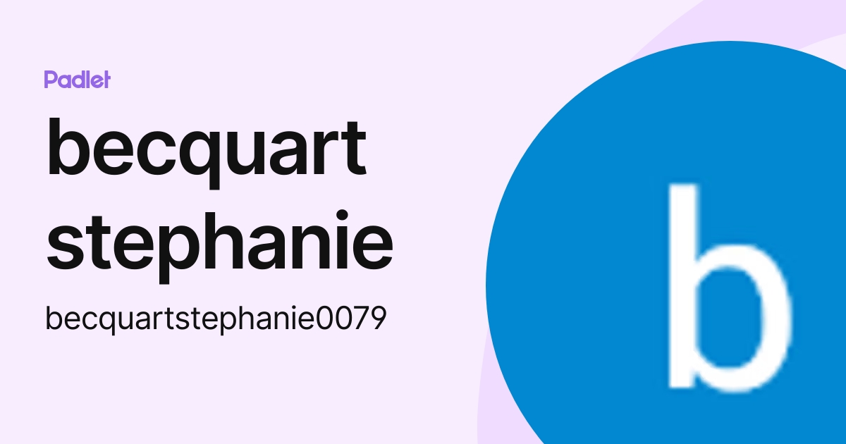 becquart stephanie (becquartstephanie0079) profile | Padlet