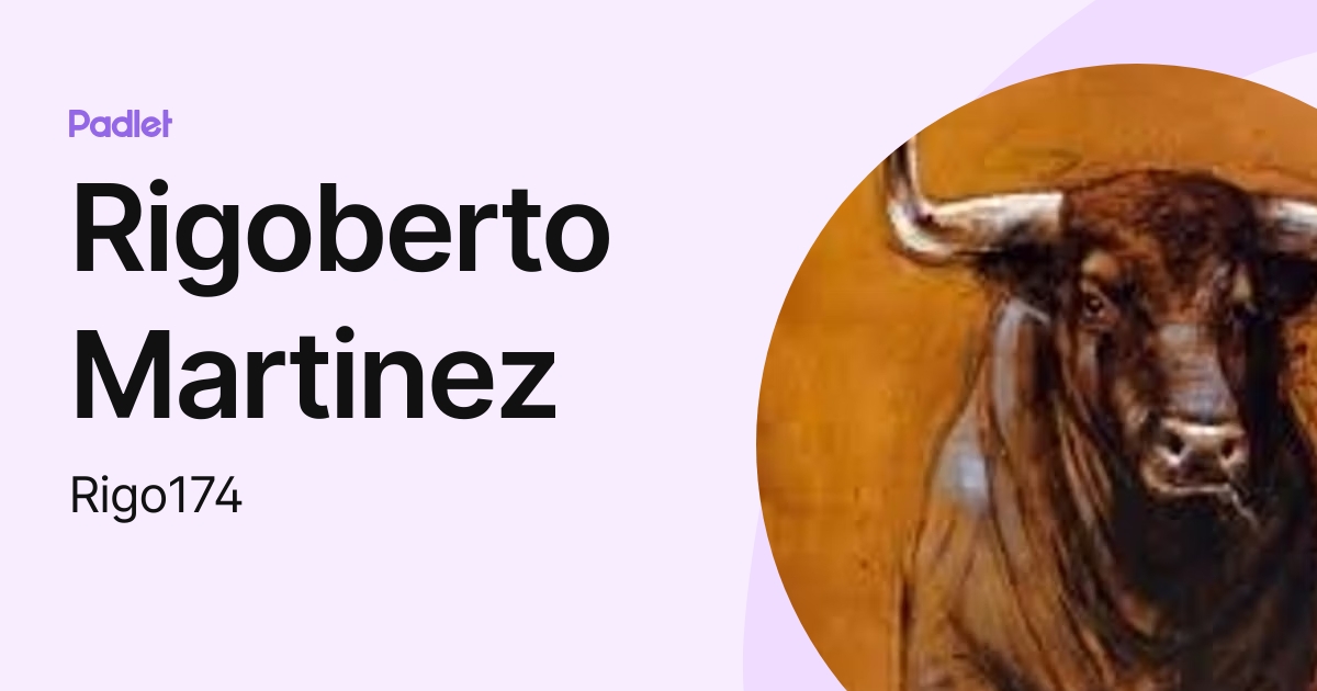 Rigoberto Martinez (Rigo174) profile | Padlet