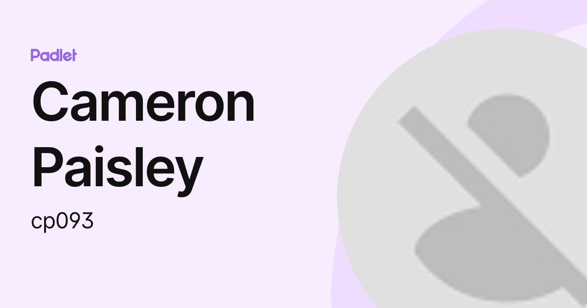 Cameron Paisley (cp093) profile | Padlet