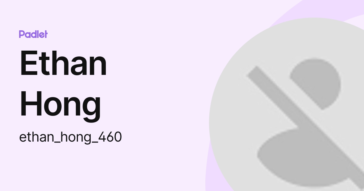 Ethan Hong (ethan_hong_460) profile | Padlet