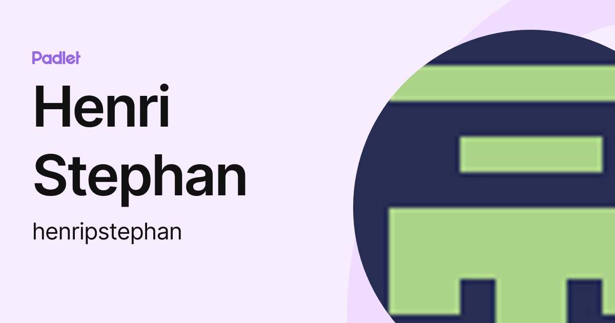 Henri Stephan (henripstephan) profile | Padlet