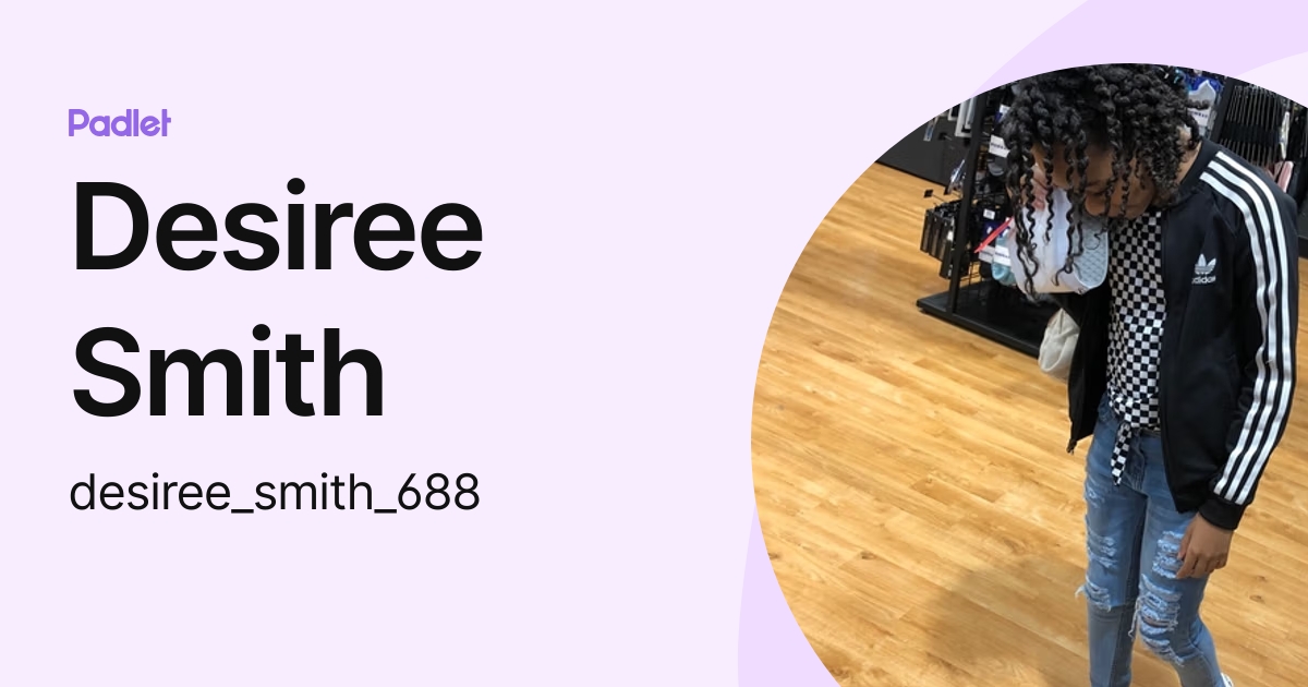 Desiree Smith (desiree_smith_688) profile | Padlet