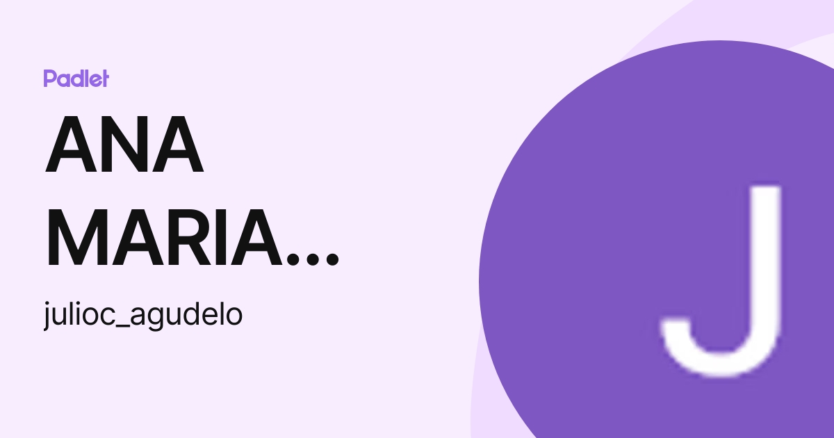 ANA MARIA BALLESTEROS (julioc_agudelo) profile | Padlet