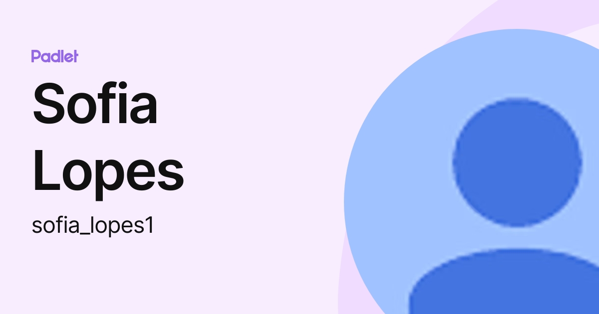 Sofia Lopes (sofia_lopes1) profile | Padlet