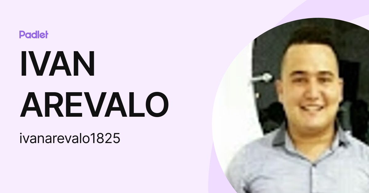 IVAN AREVALO (ivanarevalo1825) profile | Padlet
