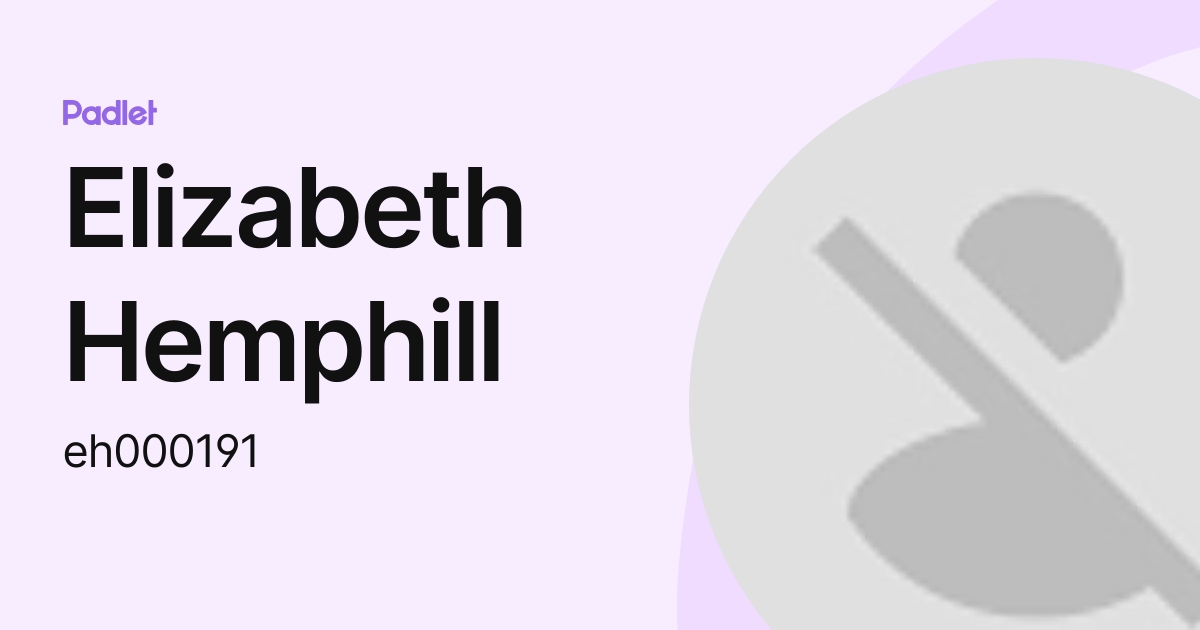 Elizabeth Hemphill (eh000191) profile | Padlet