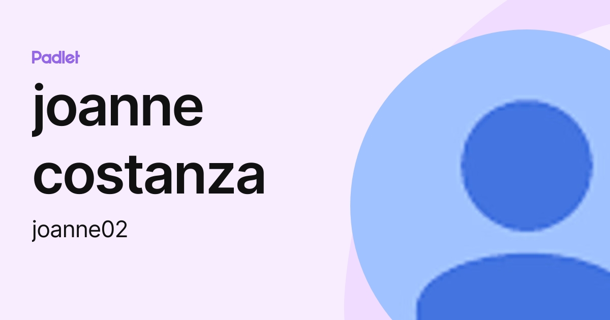 joanne costanza (joanne02) profile | Padlet