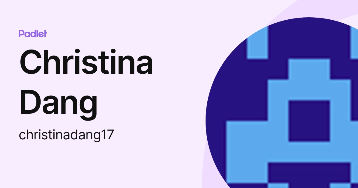 Christina Dang (christinadang17) profile | Padlet