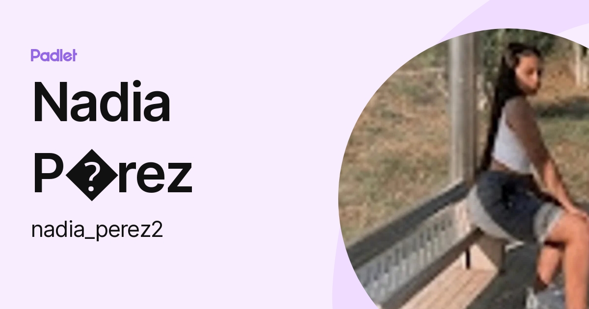 Nadia P rez (nadia_perez2) profile | Padlet