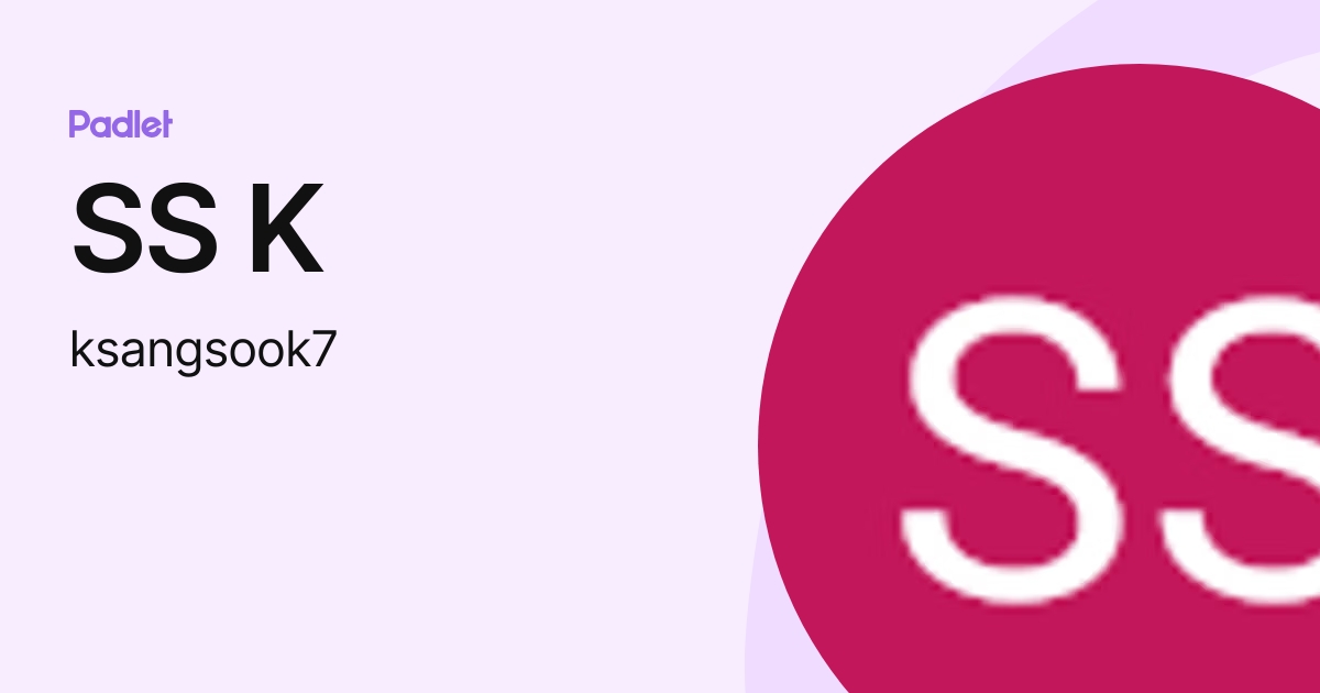 SS K (ksangsook7) profile | Padlet
