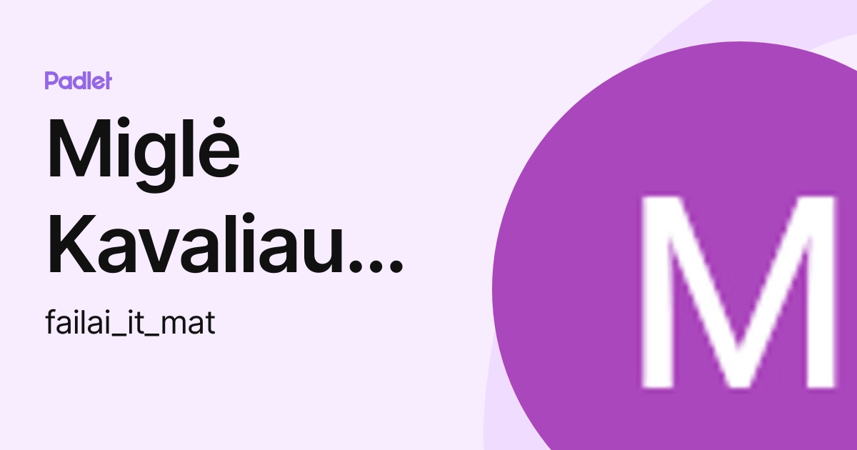 Miglė Kavaliauskė (failai_it_mat) profile | Padlet