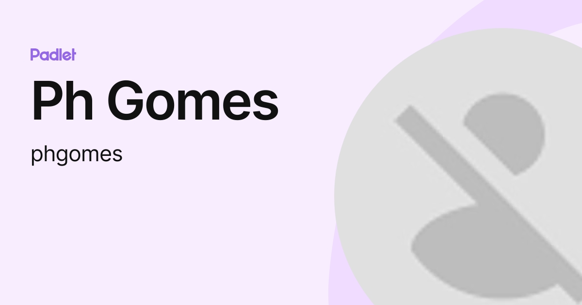 Ph Gomes (phgomes) profile | Padlet