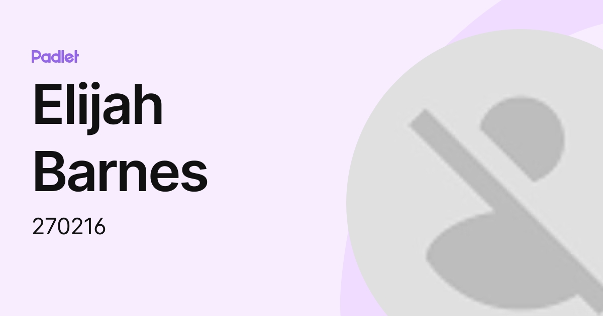 Elijah Barnes (270216) profile | Padlet