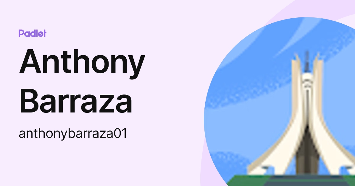 Anthony Barraza (anthonybarraza01) profile | Padlet
