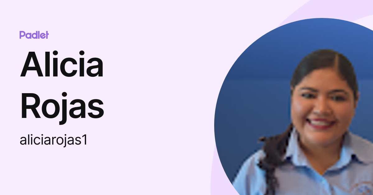 Alicia Rojas (aliciarojas1) profile | Padlet