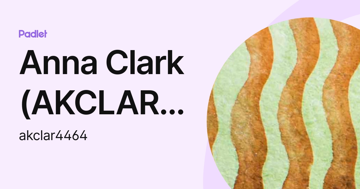 Anna Clark (AKCLAR4464) (akclar4464) profile | Padlet
