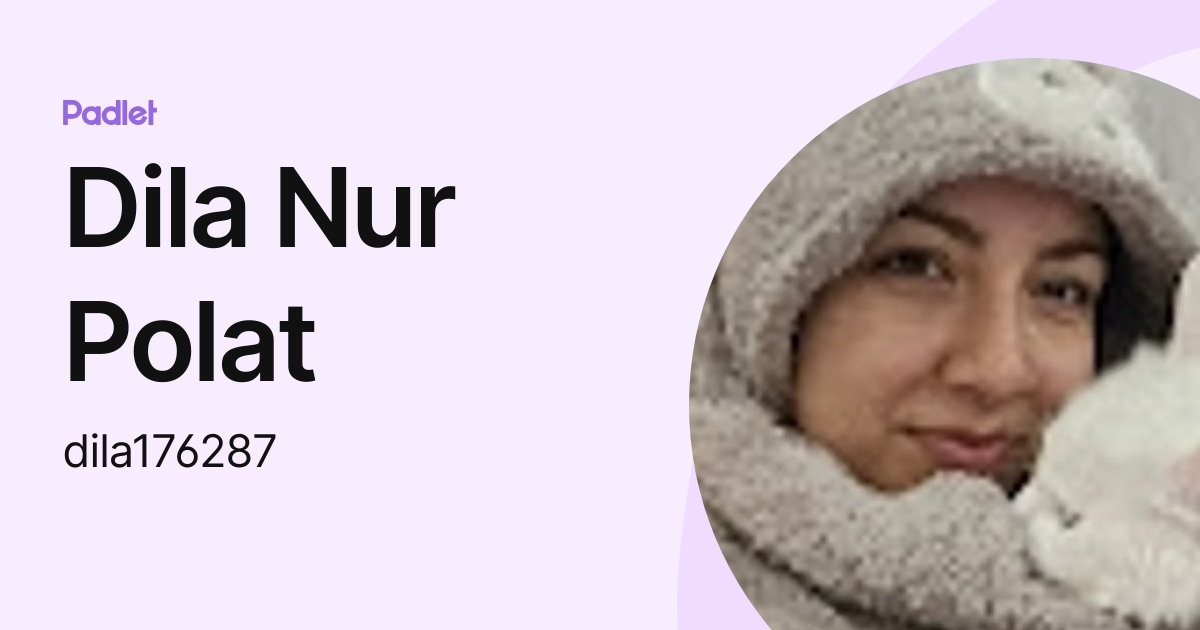 Dila Nur Polat (dila176287) profile | Padlet