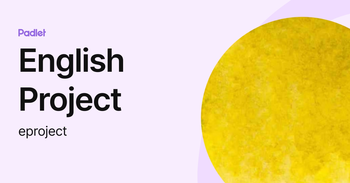 English Project (eproject) profile | Padlet