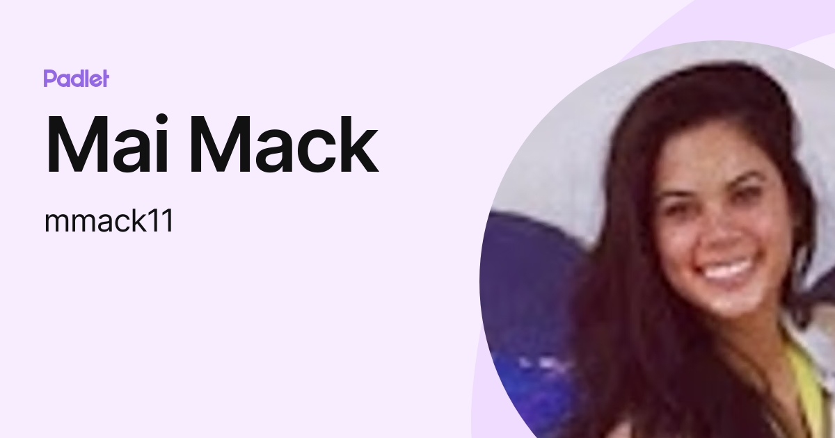 Mai Mack (mmack11) profile | Padlet