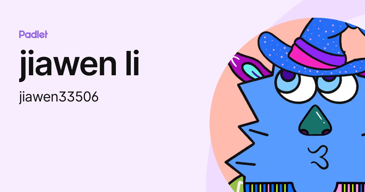 jiawen li (jiawen33506) profile | Padlet