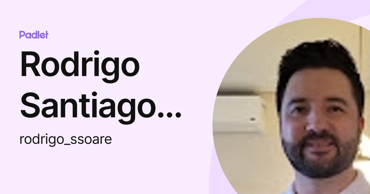 Rodrigo Santiago Soares (rodrigo_ssoare) profile | Padlet