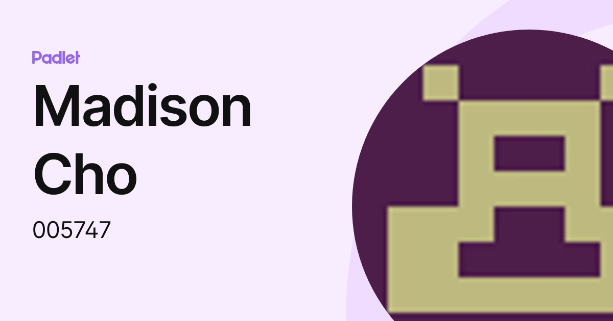 Madison Cho (005747) profile | Padlet