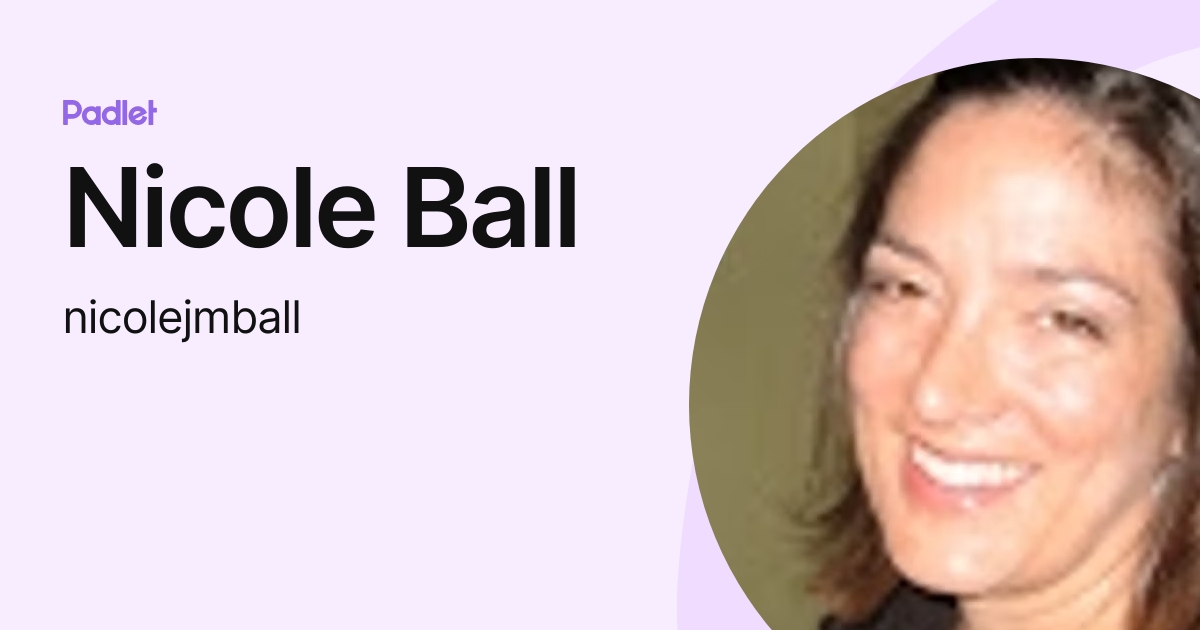 Nicole Ball (nicolejmball) profile | Padlet
