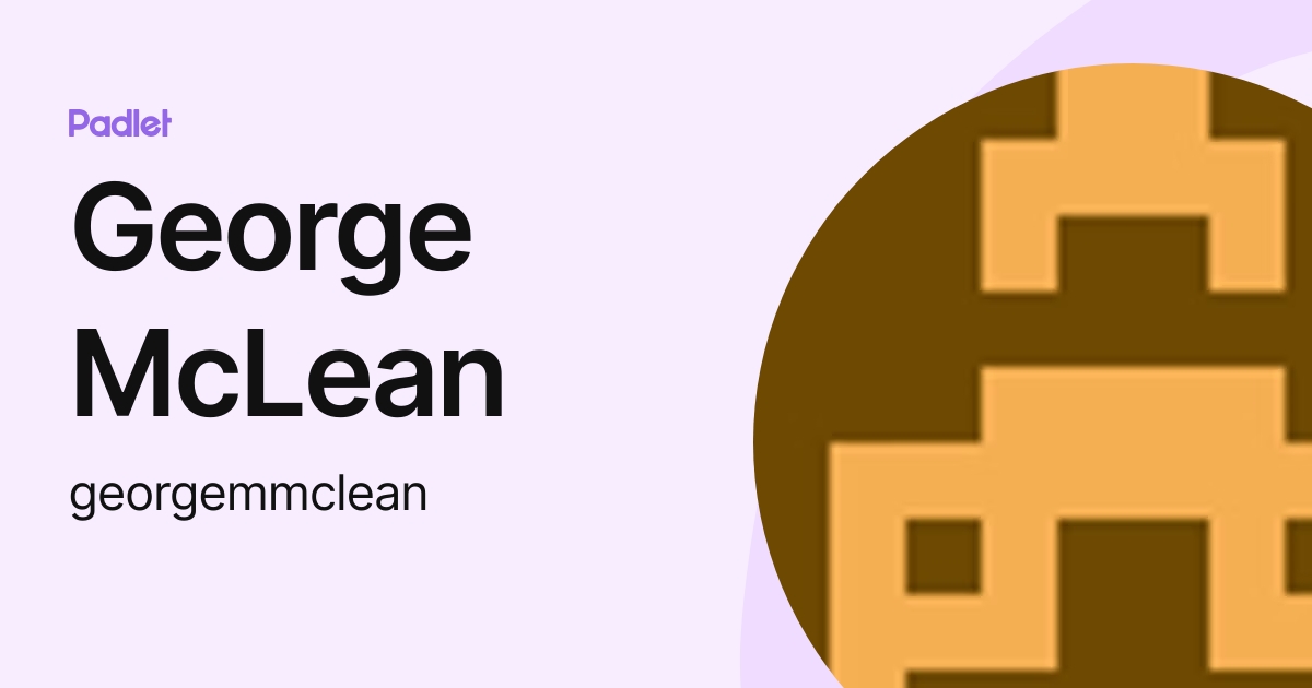 George McLean (georgemmclean) profile | Padlet