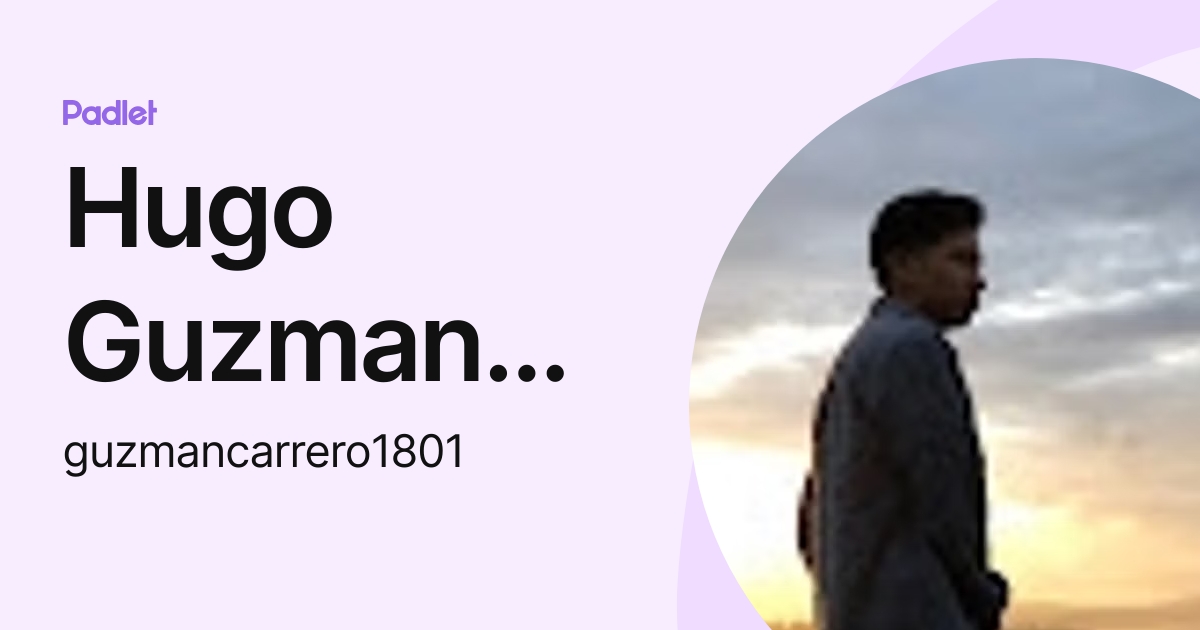 Hugo Guzman Carrero (guzmancarrero1801) profile | Padlet