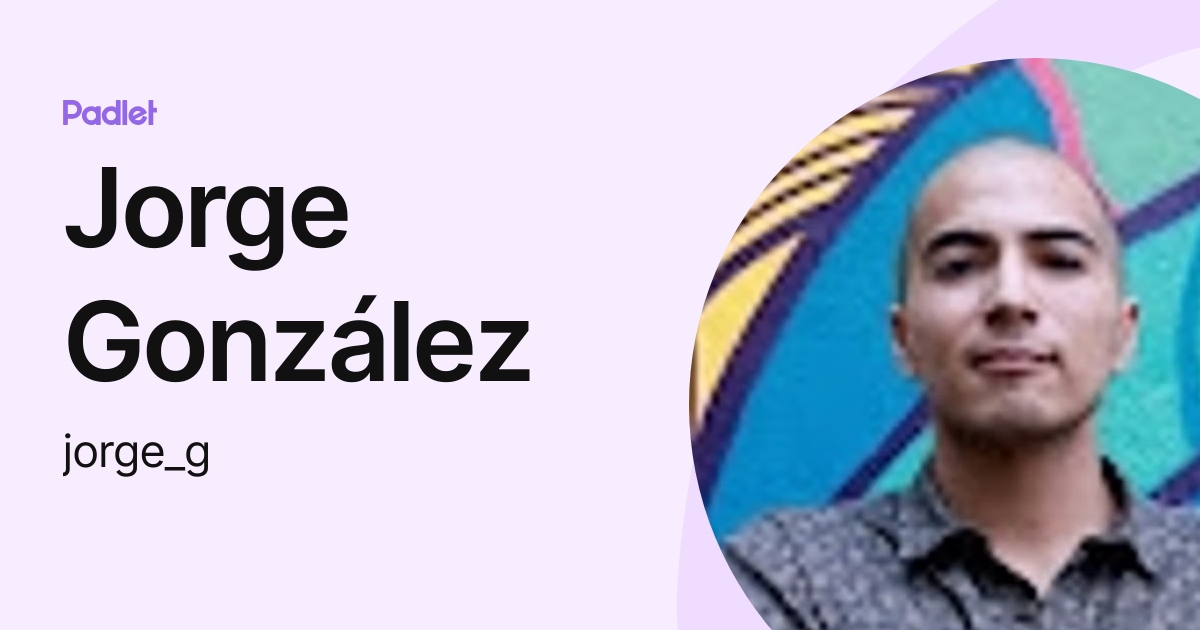 Jorge González (jorge_g) profile | Padlet