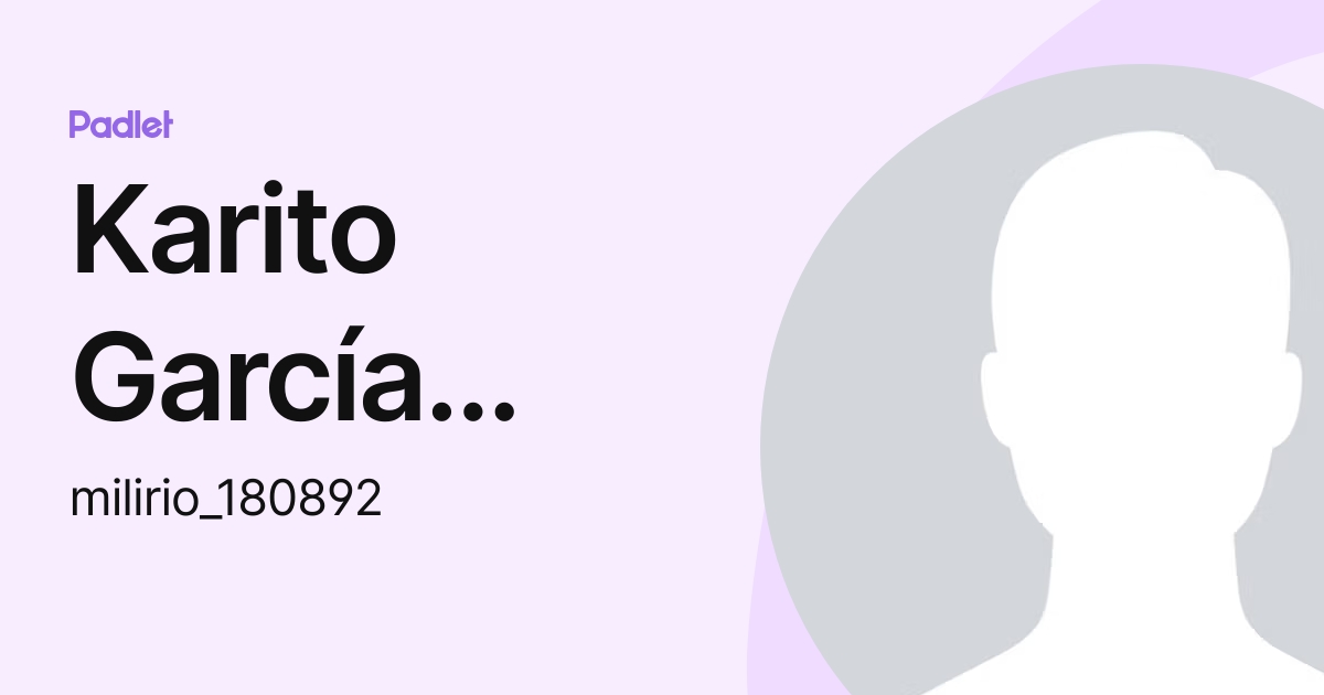 Karito García Zambrano (milirio_180892) profile | Padlet
