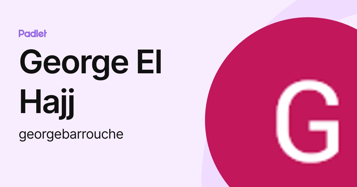 George El Hajj (georgebarrouche) profile | Padlet