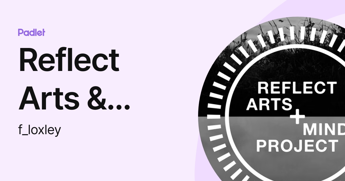 Reflect Arts & Mind (f_loxley) profile | Padlet