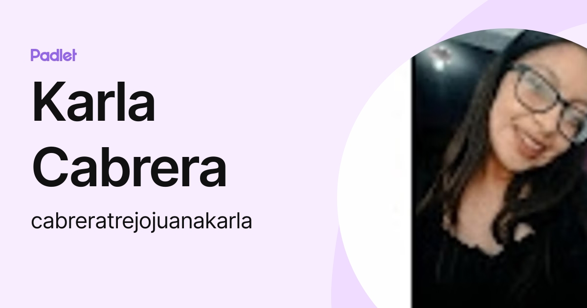 Karla Cabrera (cabreratrejojuanakarla) profile | Padlet