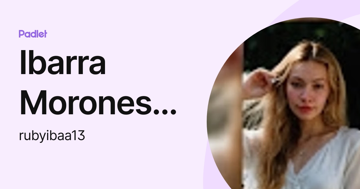 Ibarra Morones Ruby (rubyibaa13) profile | Padlet