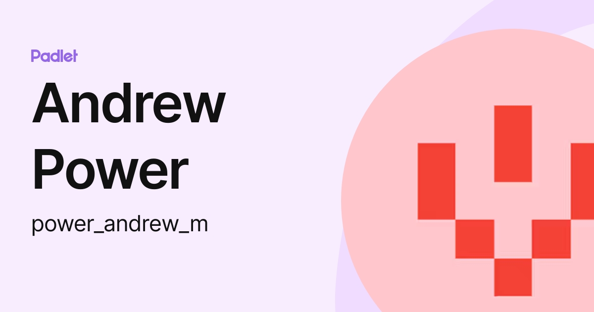 Andrew Power (power_andrew_m) profile | Padlet