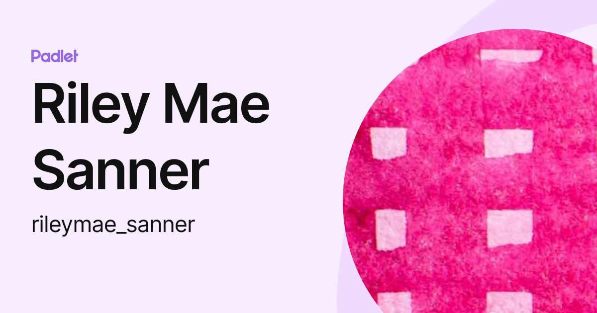 Riley Mae Sanner (rileymae_sanner) profile | Padlet