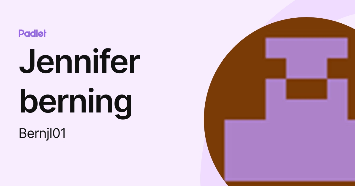 Jennifer berning (Bernjl01) profile | Padlet