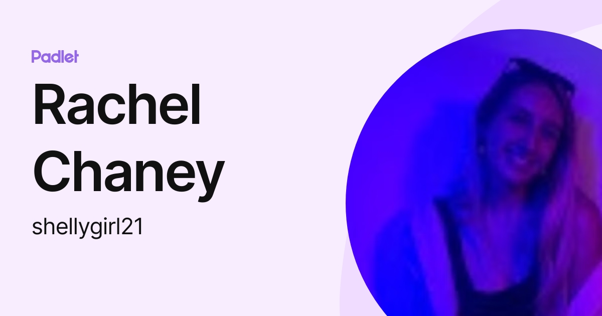 Rachel Chaney (shellygirl21) profile | Padlet
