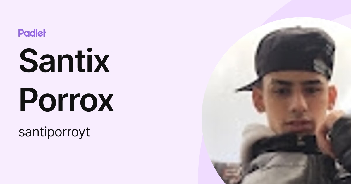 Santix Porrox (santiporroyt) profile | Padlet