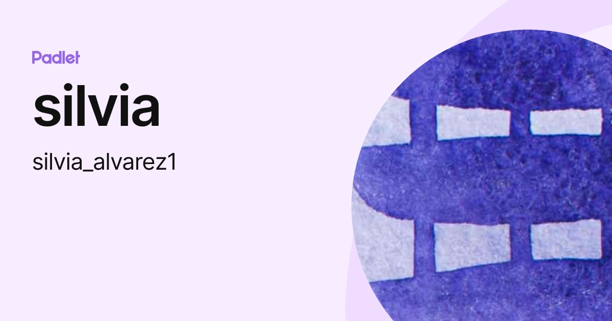 silvia (silvia_alvarez1) profile | Padlet