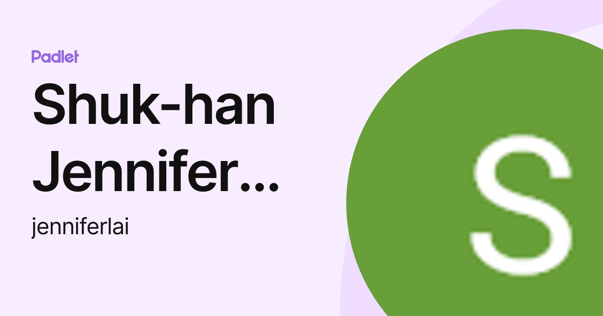 Shuk-han Jennifer LAI (jenniferlai) profile | Padlet