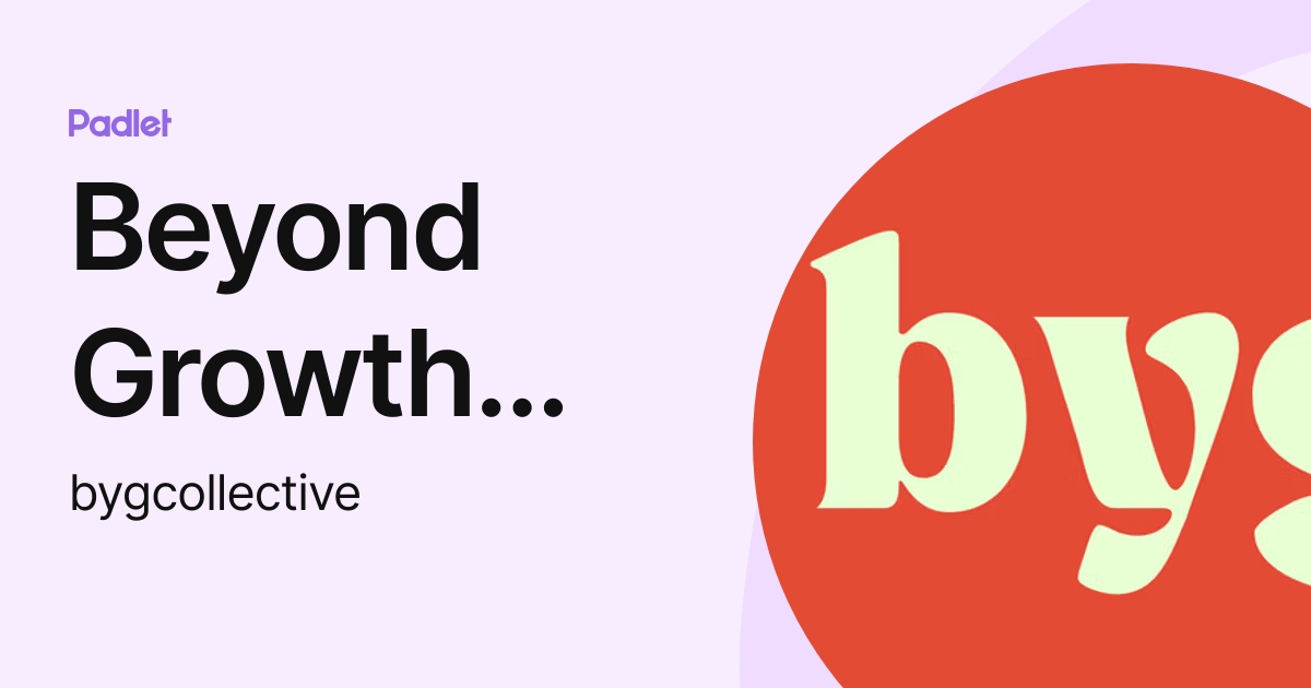 Beyond Growth Collective (bygcollective) profile | Padlet