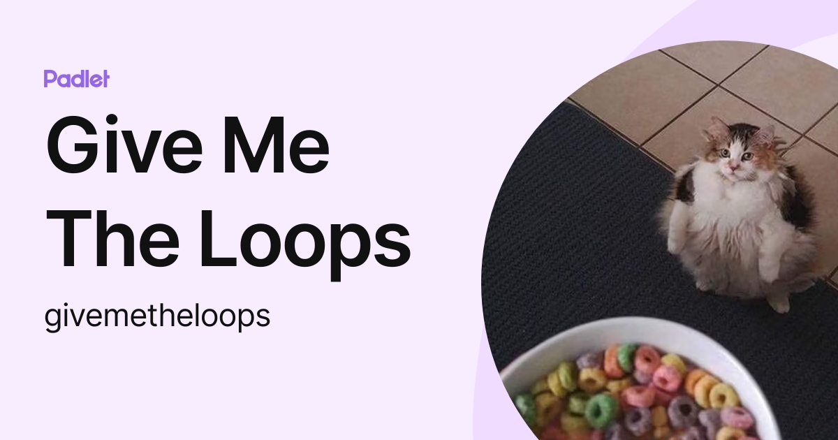Give Me The Loops (givemetheloops) profile | Padlet