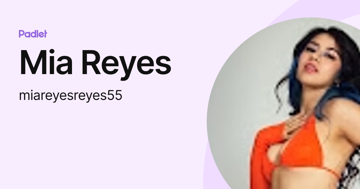 Mia Reyes (miareyesreyes55) profile | Padlet